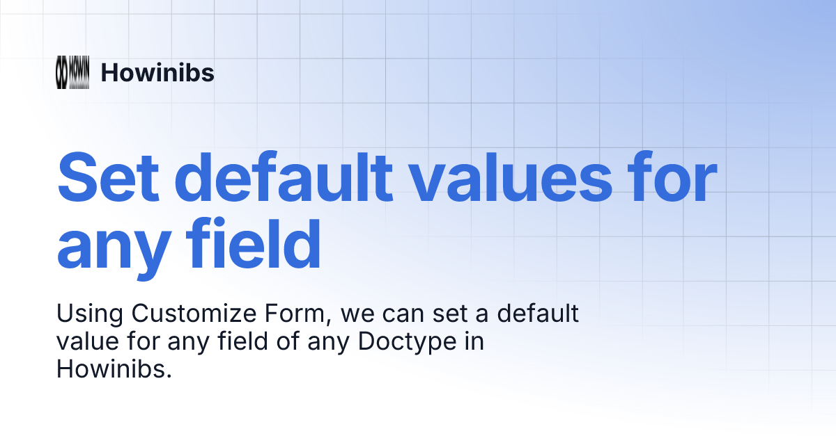 Set default values for any field | Howinibs