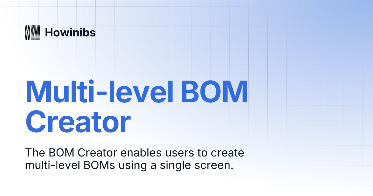 Multi-level BOM Creator | Howinibs