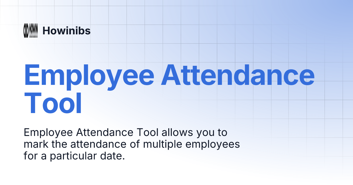 Employee Attendance Tool | Howinibs