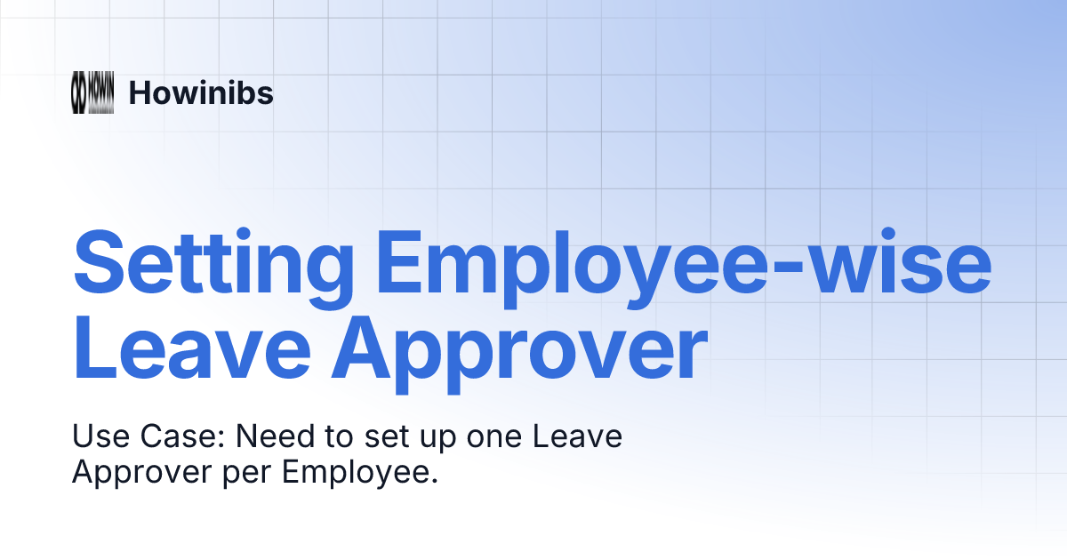 Setting Employee-wise Leave Approver | Howinibs