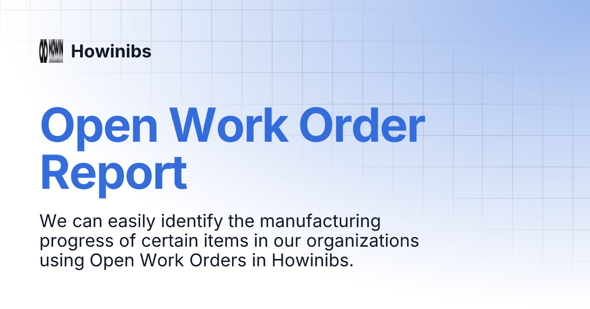 Open Work Order Report | Howinibs